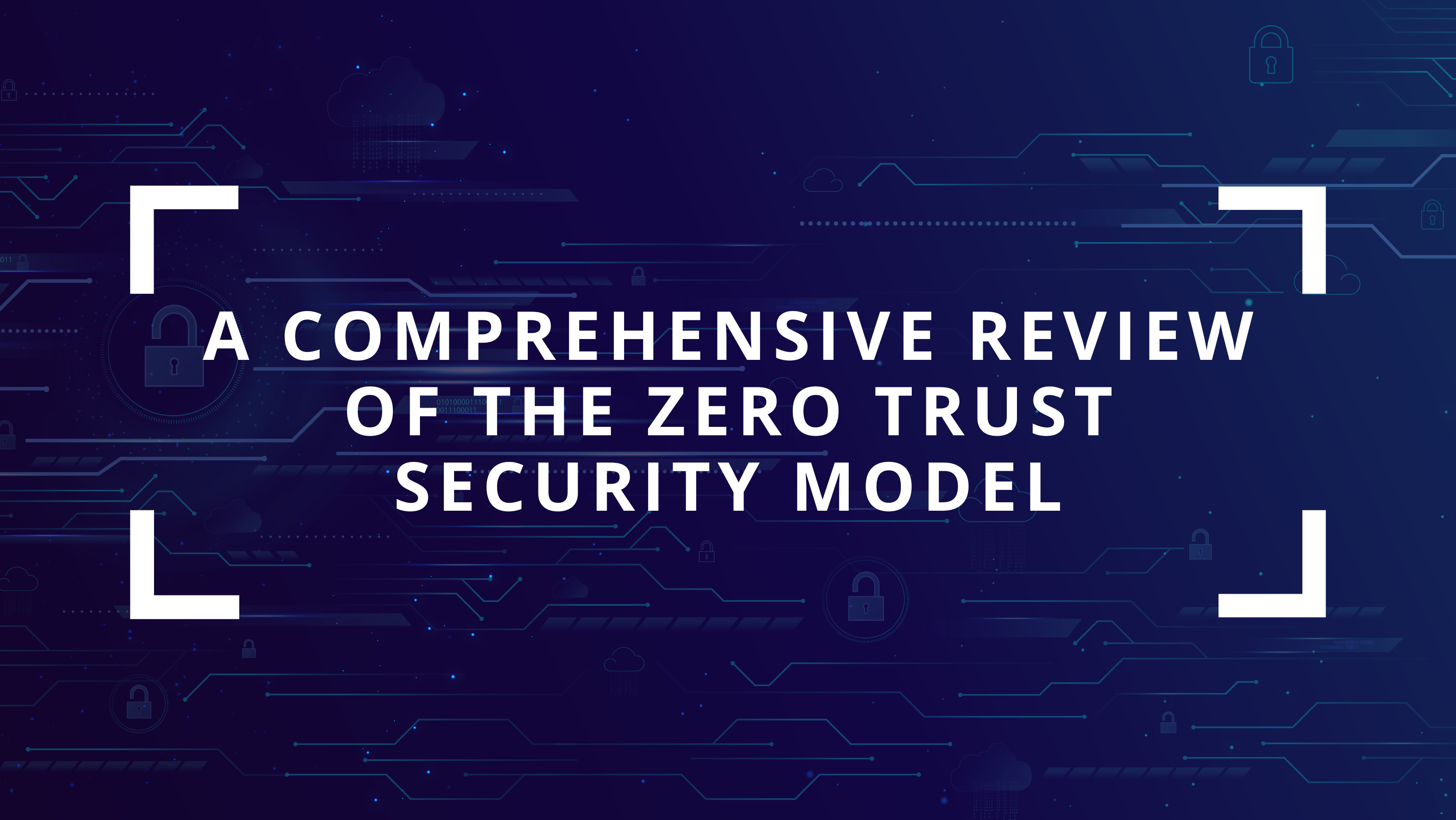 A Comprehensive Review of the Zero Trust Security Model - maholick.com