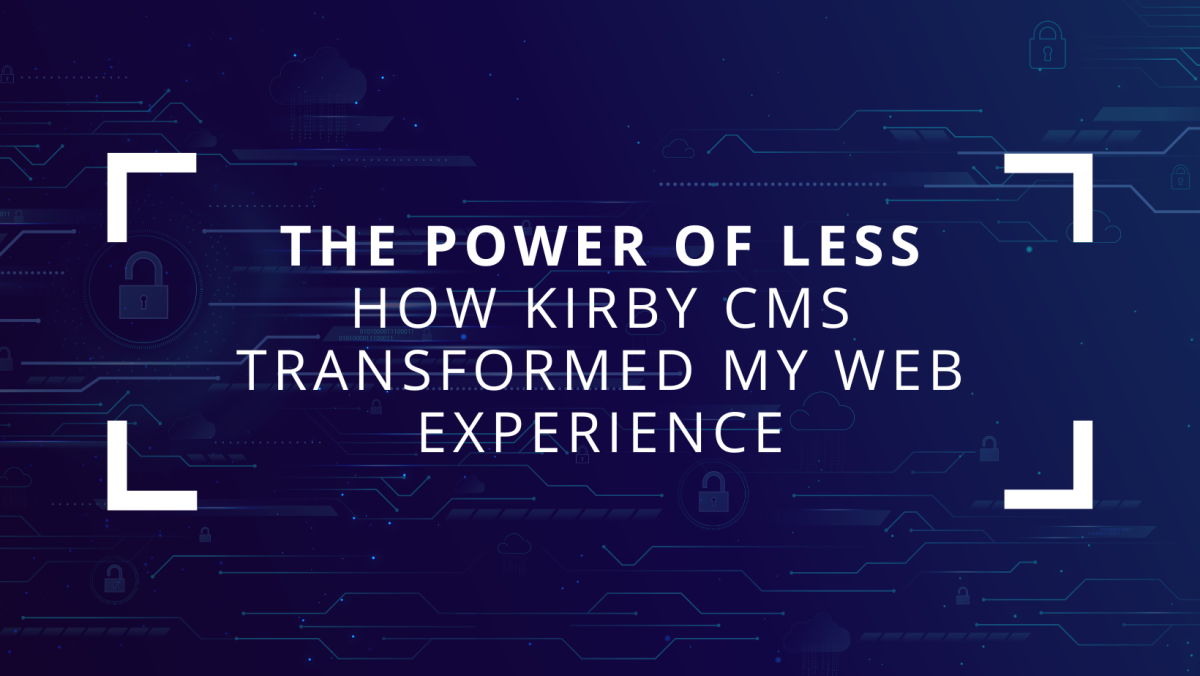 The Power of Less: How Kirby CMS Transformed My Web Experience - maholick.com